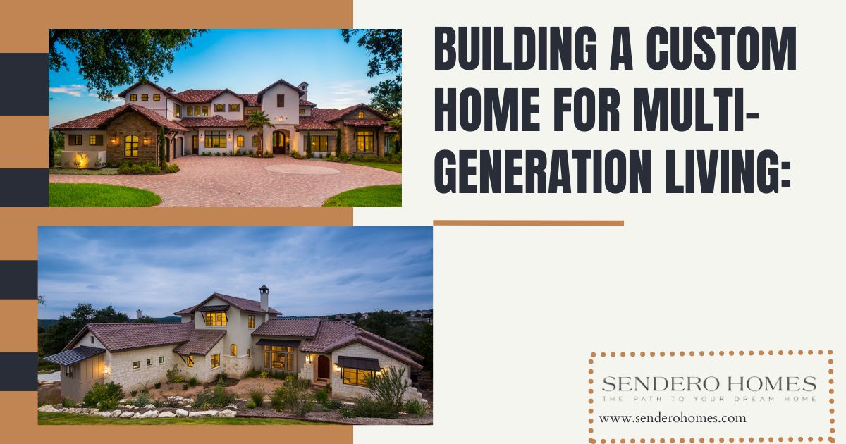Building a Custom Home for Multi-Generation Living: A Perfect Fit for ...